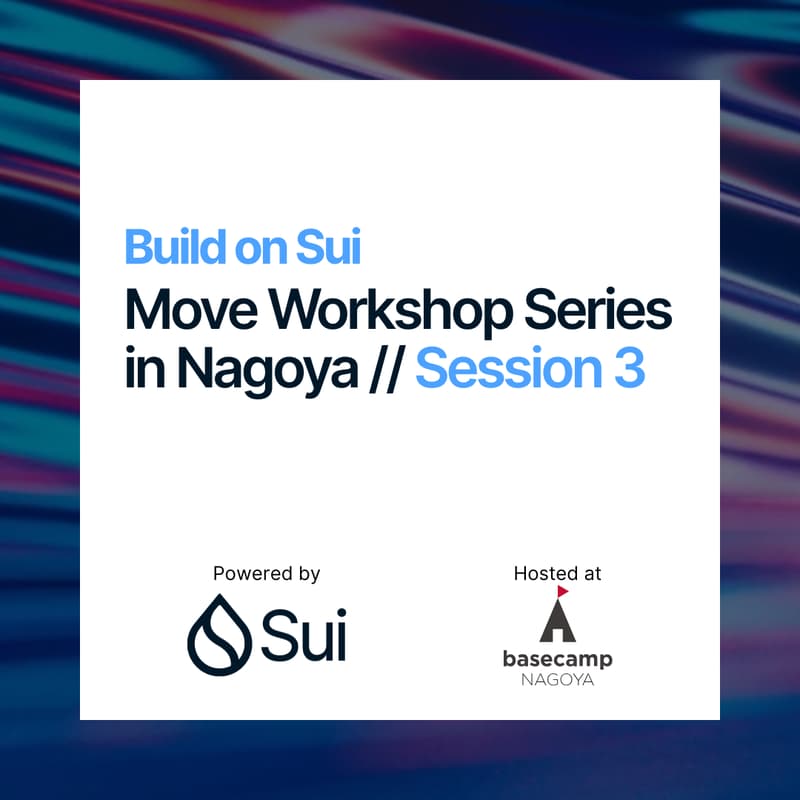 Build on Sui: Move Workshop Series in Nagoya · Luma