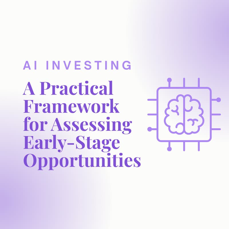 AI Investing: A Practical Framework for Assessing Early-Stage ...