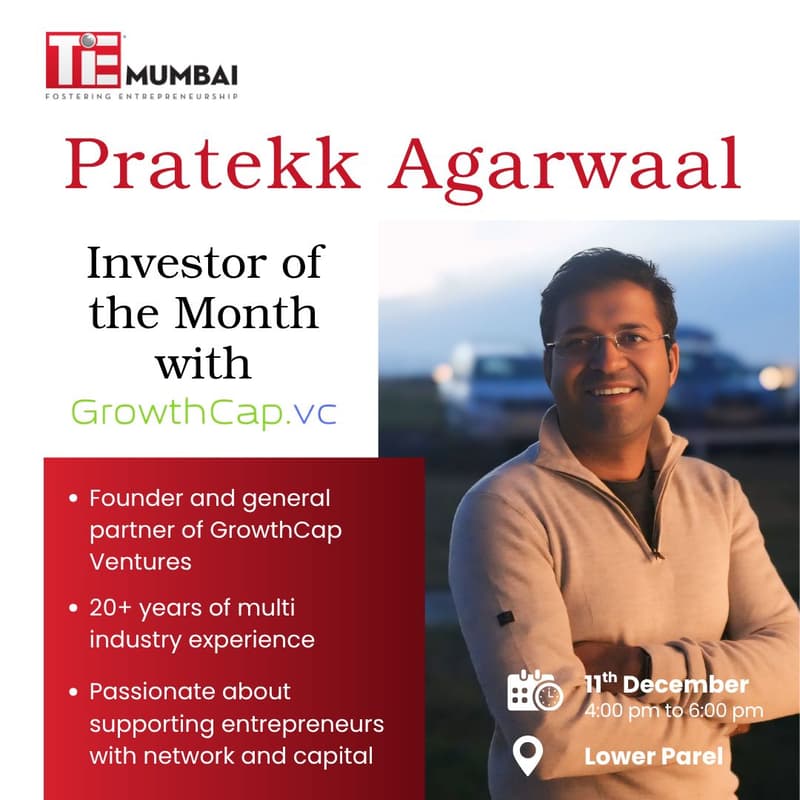 TiE Mumbai's Investor of the Month with Pratekk Agarwaal of GrowthCap ...