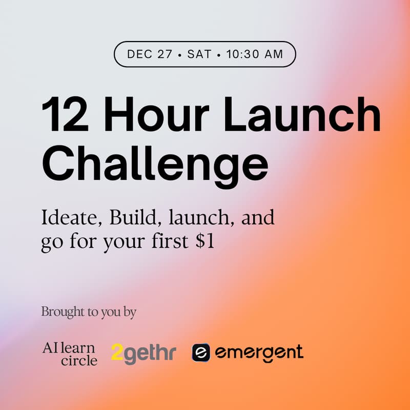 12 Hour Launch Challenge: Go from 0 to your $1 · Luma