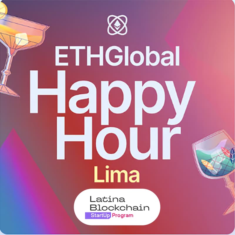 ETHGlobal Happy Hour Lima with Latina Blockchain Startup Program · Luma