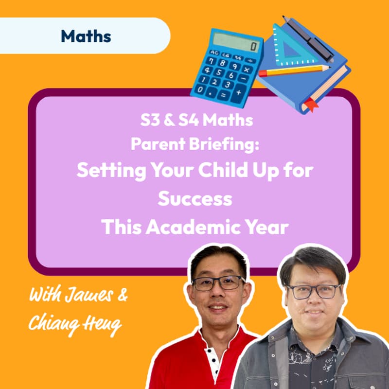 Secondary 3 & 4 Mathematics Parent Briefing: Setting Your Child Up for ...