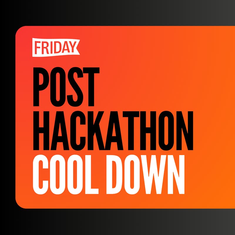 Post Hackathon Cool Down - hosted by Friday · Luma