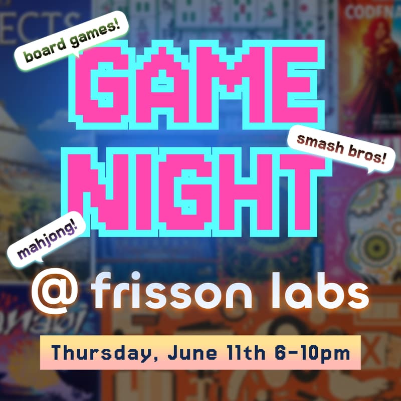 Game Night @ Frisson Labs · Luma